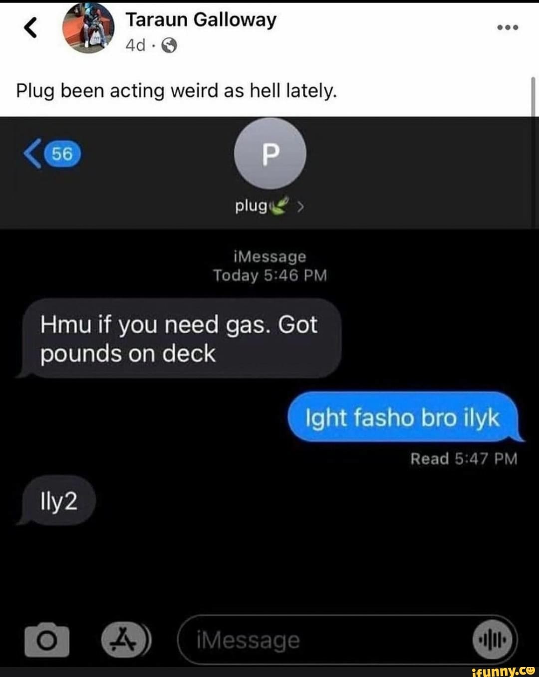 Taraun Galloway Ad-@ Plug been acting weird as hell lately. plug ...