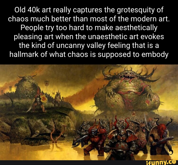 Old art really captures the grotesquity of chaos much better than most ...