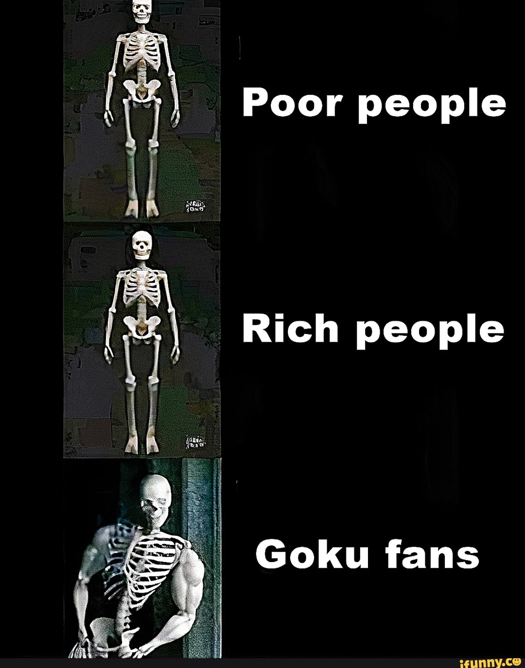 Poor people Rich people Goku fans - iFunny
