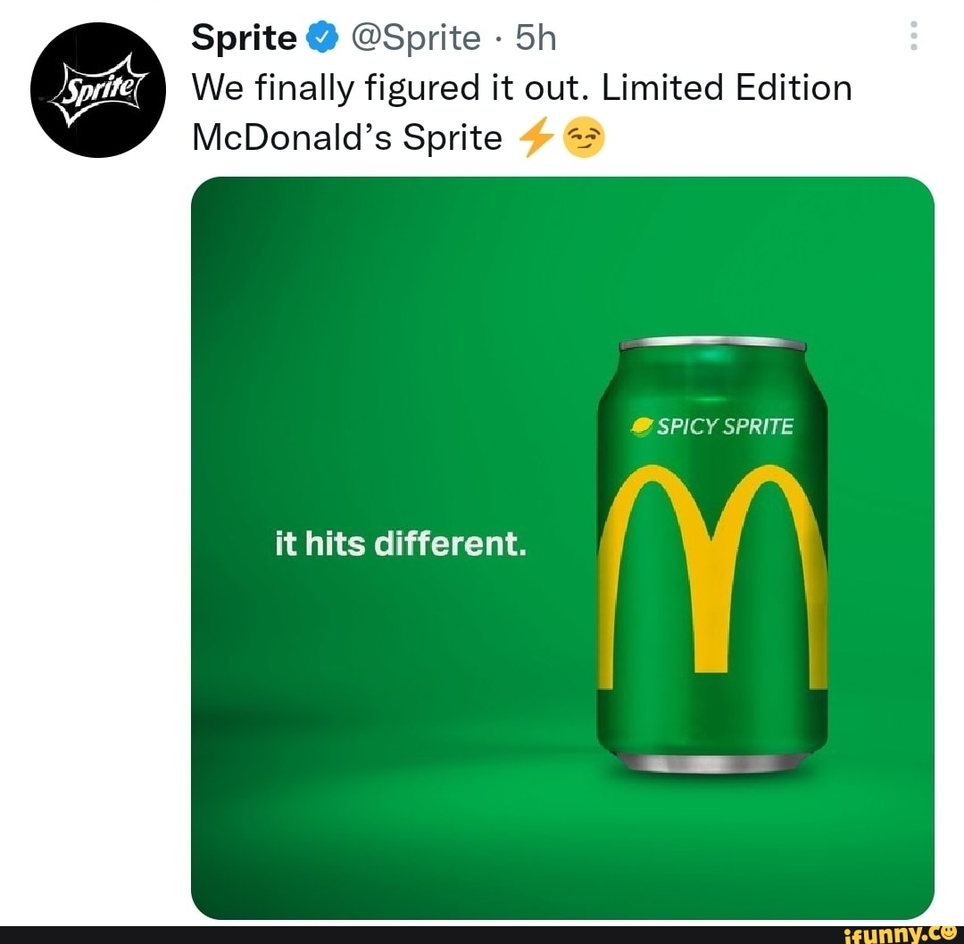 Sprite @ @Sprite Sh We finally figured it out. Limited Edition McDonald ...