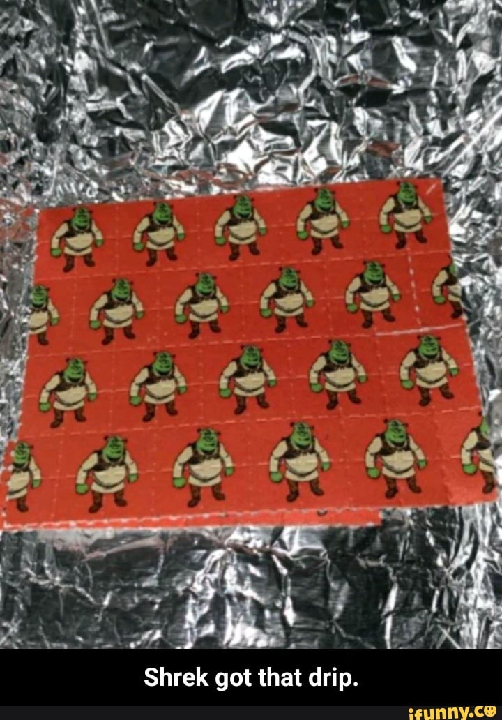 Shrek got that drip. - Shrek got that drip. - iFunny