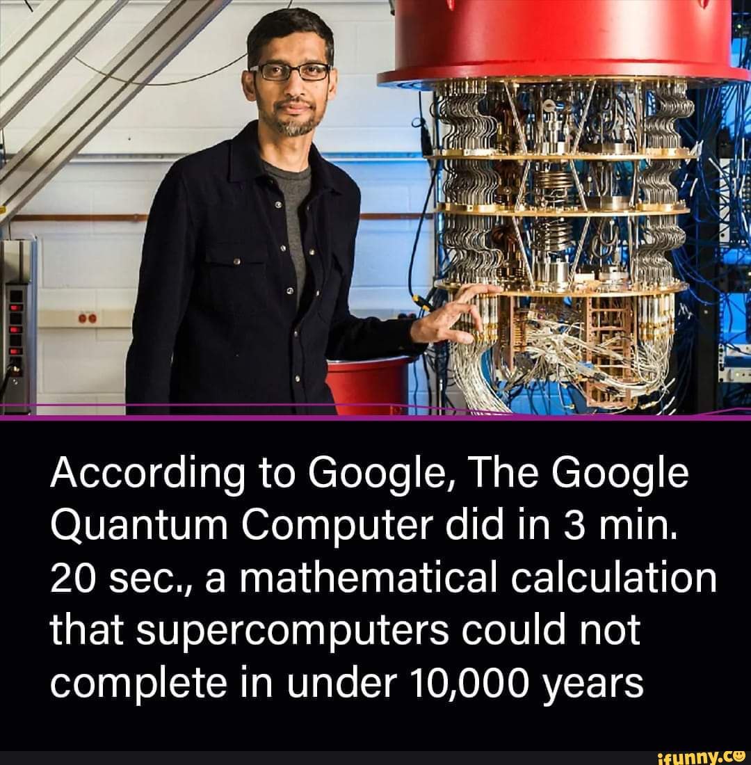 Hmmm..... - al According to Google, The Google Quantum Computer did in ...