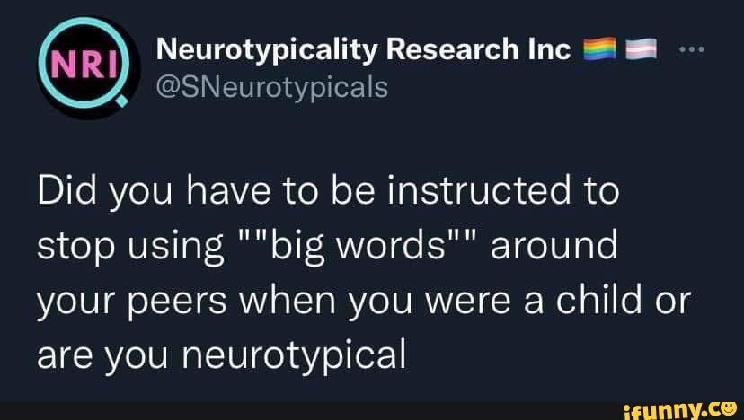 Neurotypicality memes. Best Collection of funny Neurotypicality ...