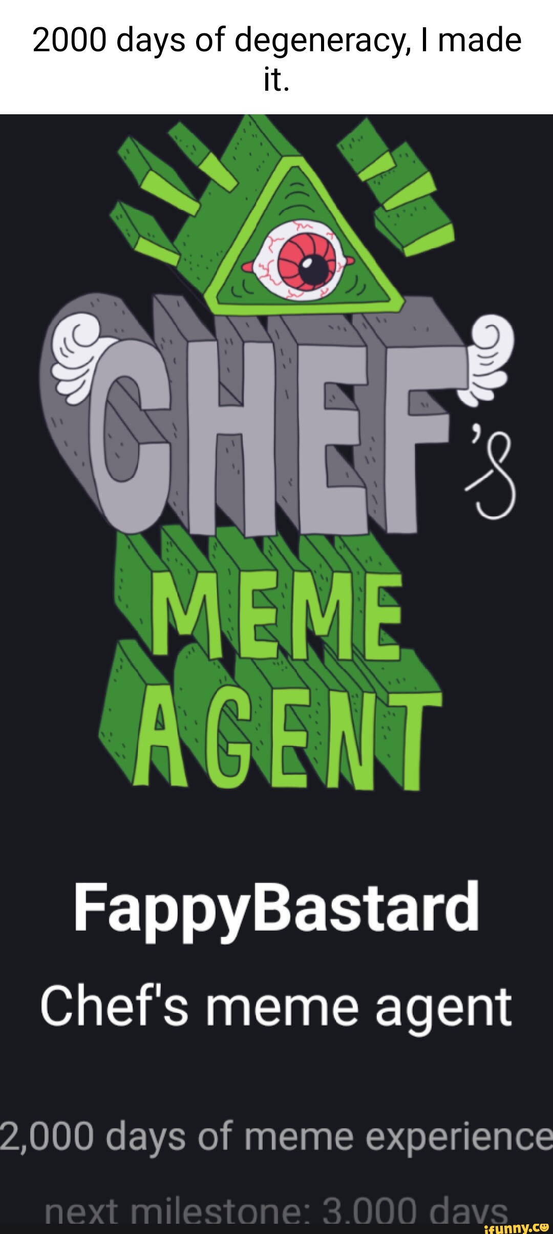 2000 days of degeneracy, I made it. MEME AGENT FappyBastard Chef's meme ...