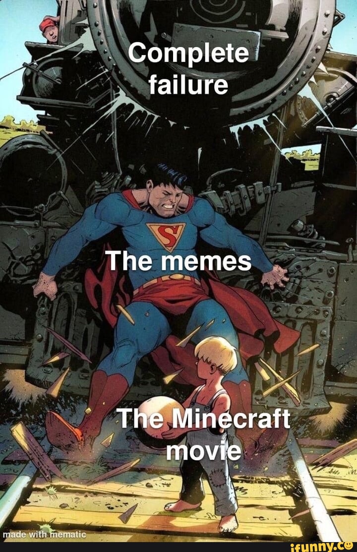 Complete failure The memes The Minecraft movie - iFunny