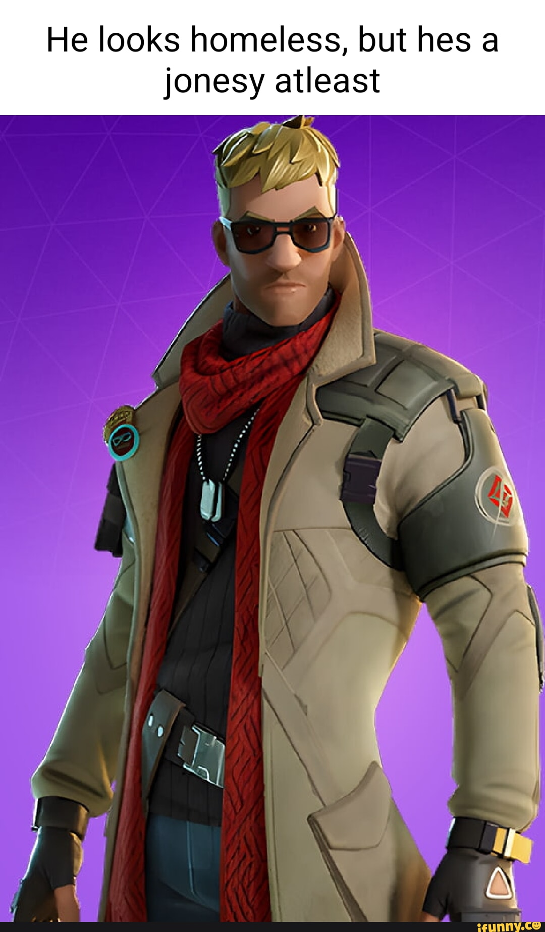 He looks homeless, but hes a jonesy atleast I - iFunny