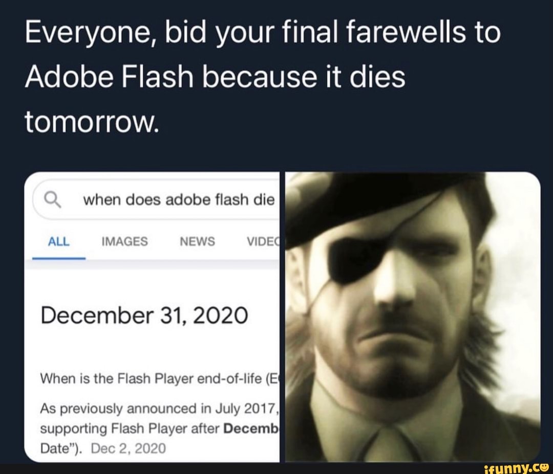 Everyone, bid your final farewells to Adobe Flash because it dies ...