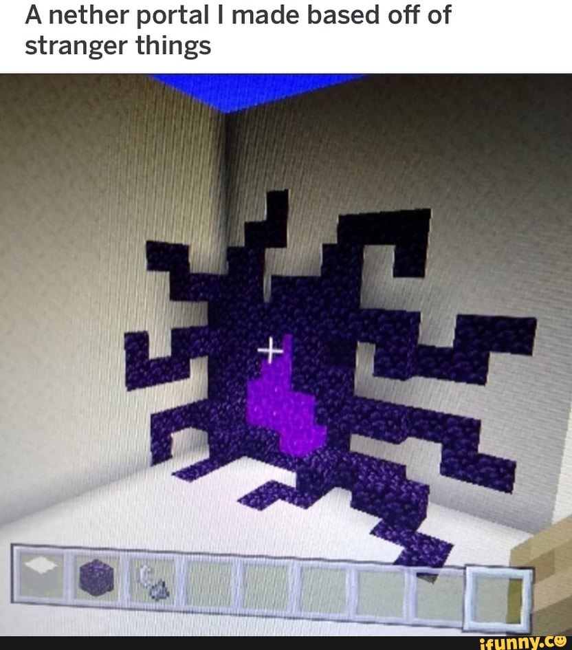 A nether portal I made based off of stranger things - iFunny