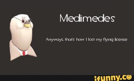 Medimedes memes. Best Collection of funny Medimedes pictures on iFunny