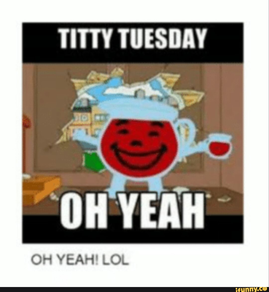 Tiddytuesday memes. Best Collection of funny Tiddytuesday pictures on ...