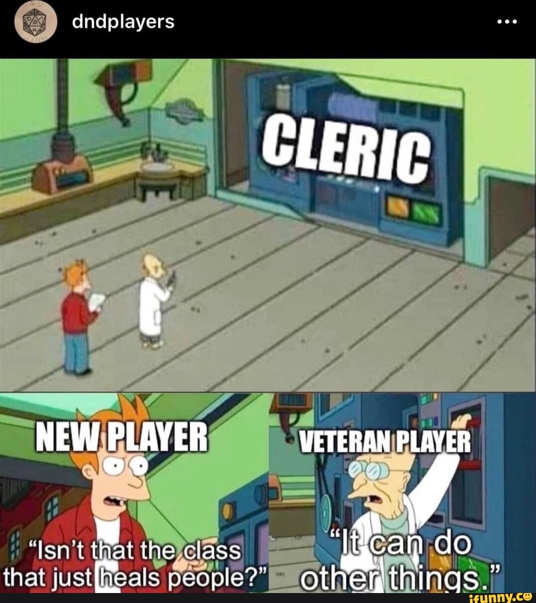 Dndplayers CLERIC NEW PLAYER VETERAN PLAYER "Isn't ihe class Rieey do ...
