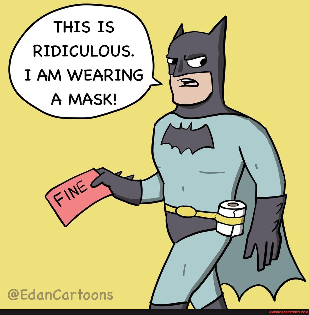 THIS IS RIDICULOUS. I AM WEARING A MASK! - America’s best pics and videos