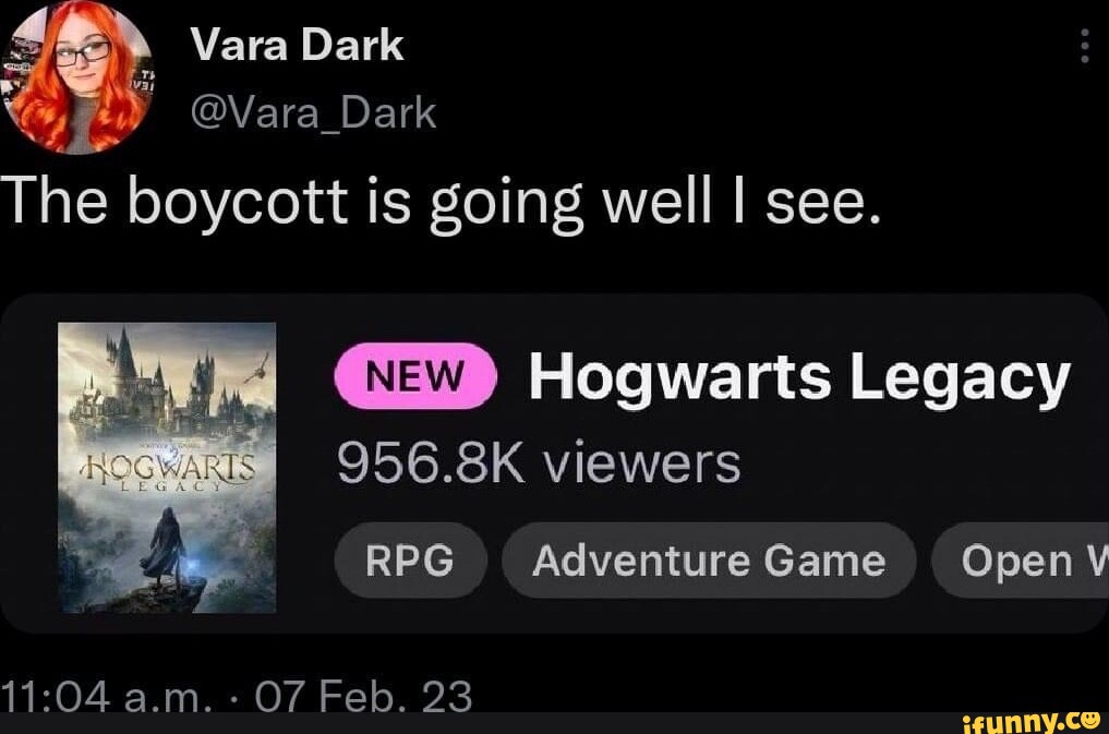 Vara Dark @Vara_Dark The boycott is going well I see. Hogwarts Legacy ...