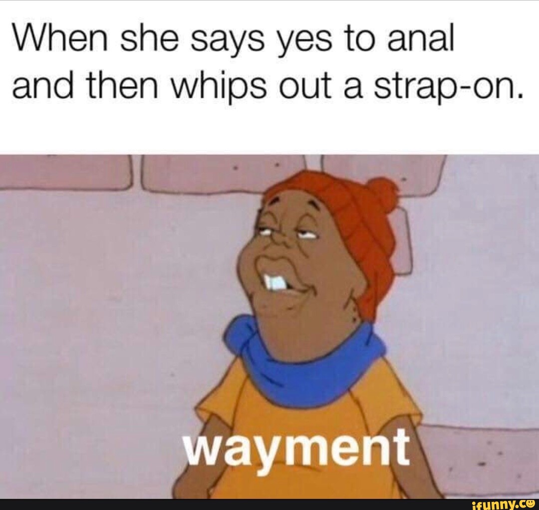 Wayment memes. Best Collection of funny Wayment pictures on iFunny