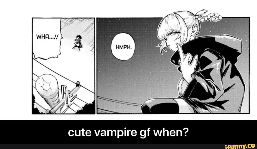 Cute vampire gf when? - cute vampire gf when? - iFunny
