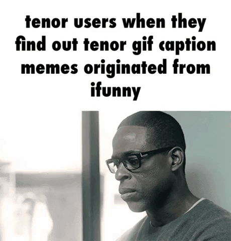 Tenor users when they find out tenor gif caption memes originated from ...