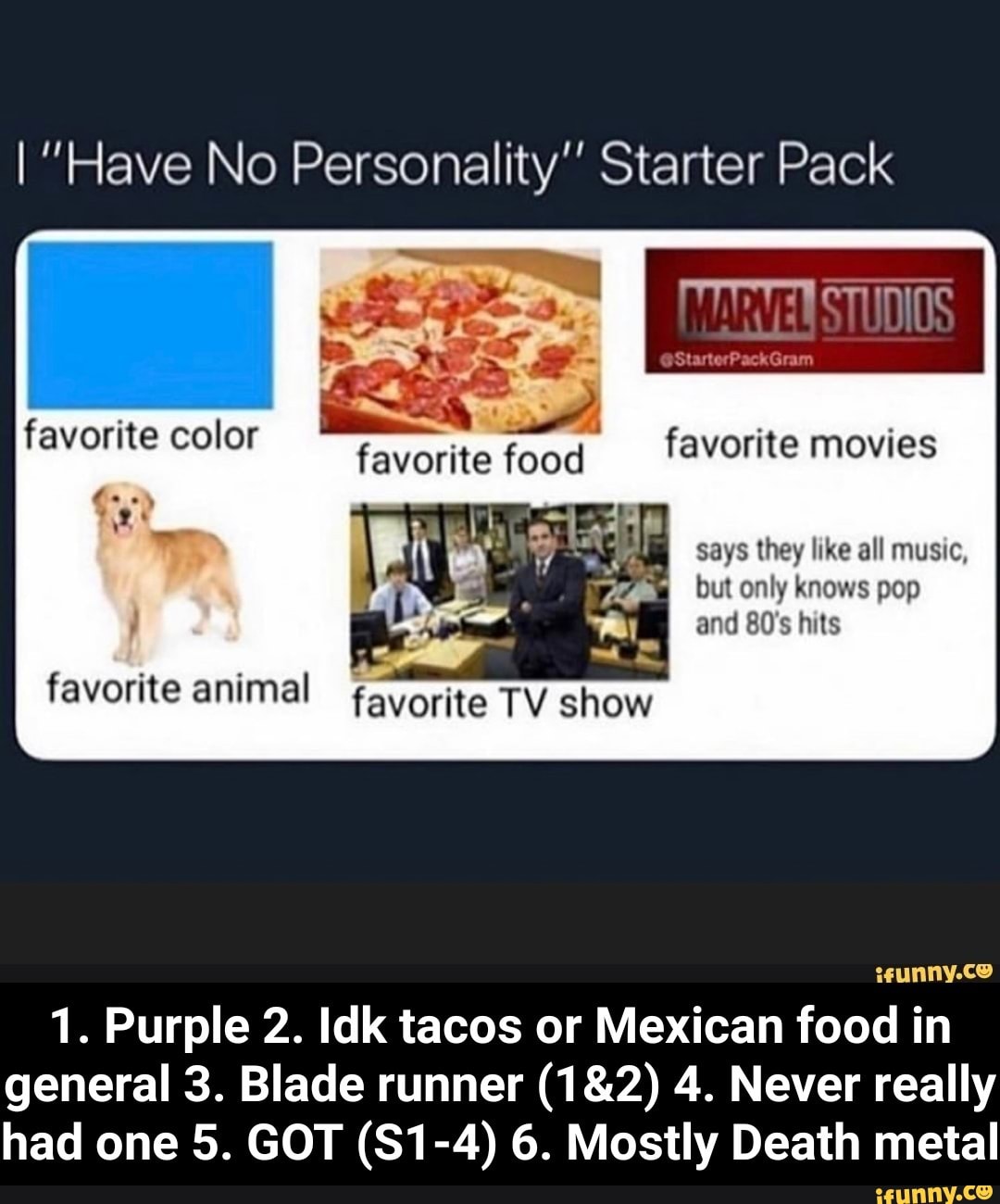 1. Purple 2. Idk tacos or Mexican food in general 3. Blade runner (1&2 ...