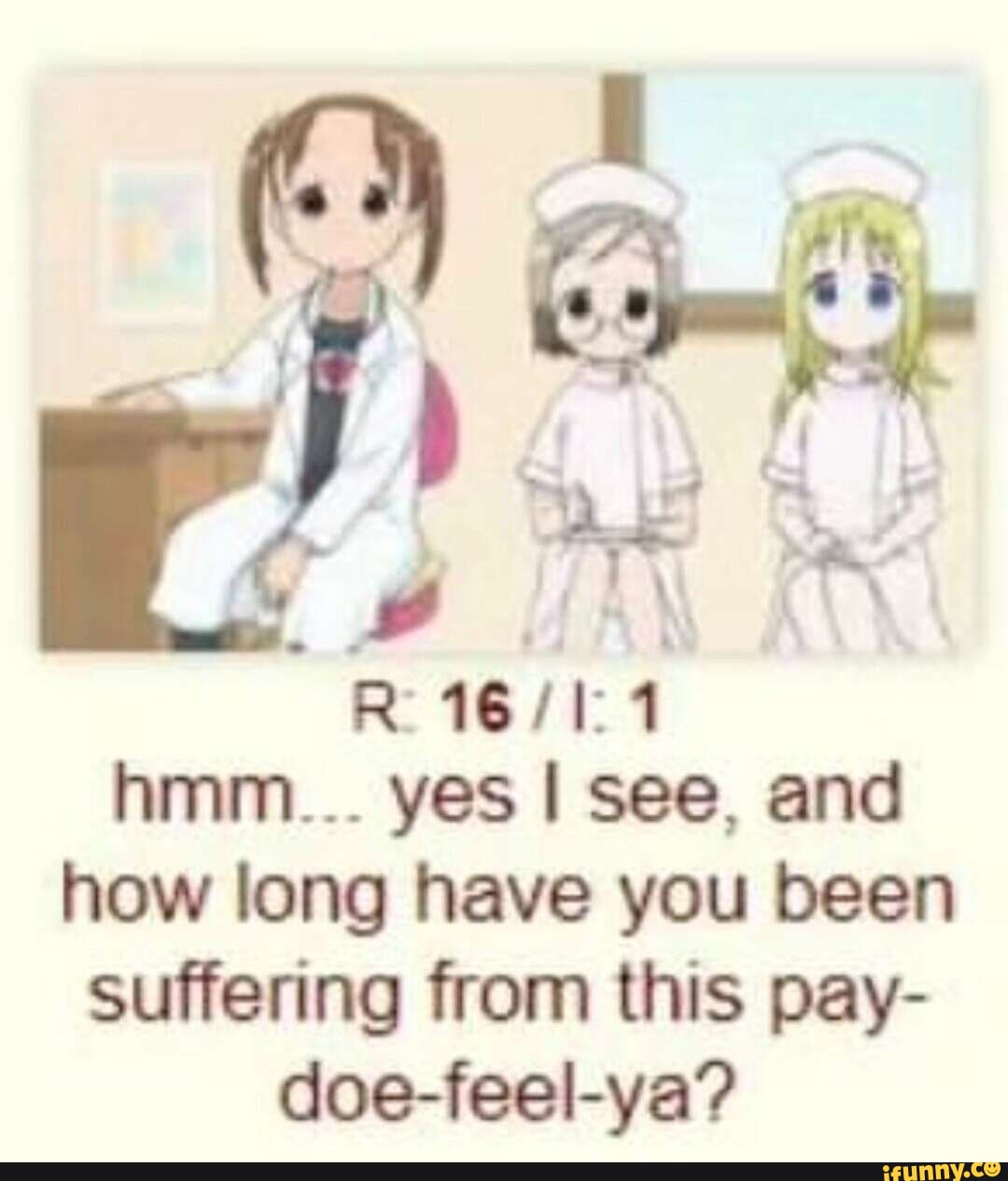 Hmm... yes I see, and how long have you been suffering from this pay ...