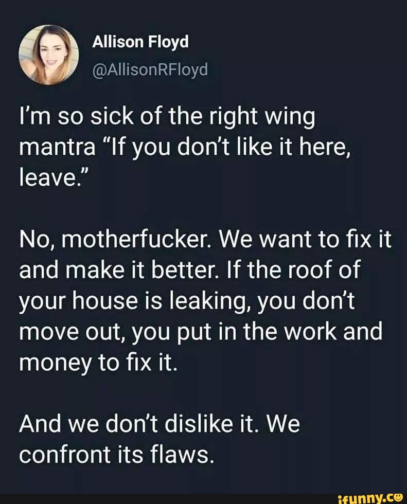 Allison Floyd (OVA Steyl (ey\ ze! I'm so sick of the right wing mantra ...