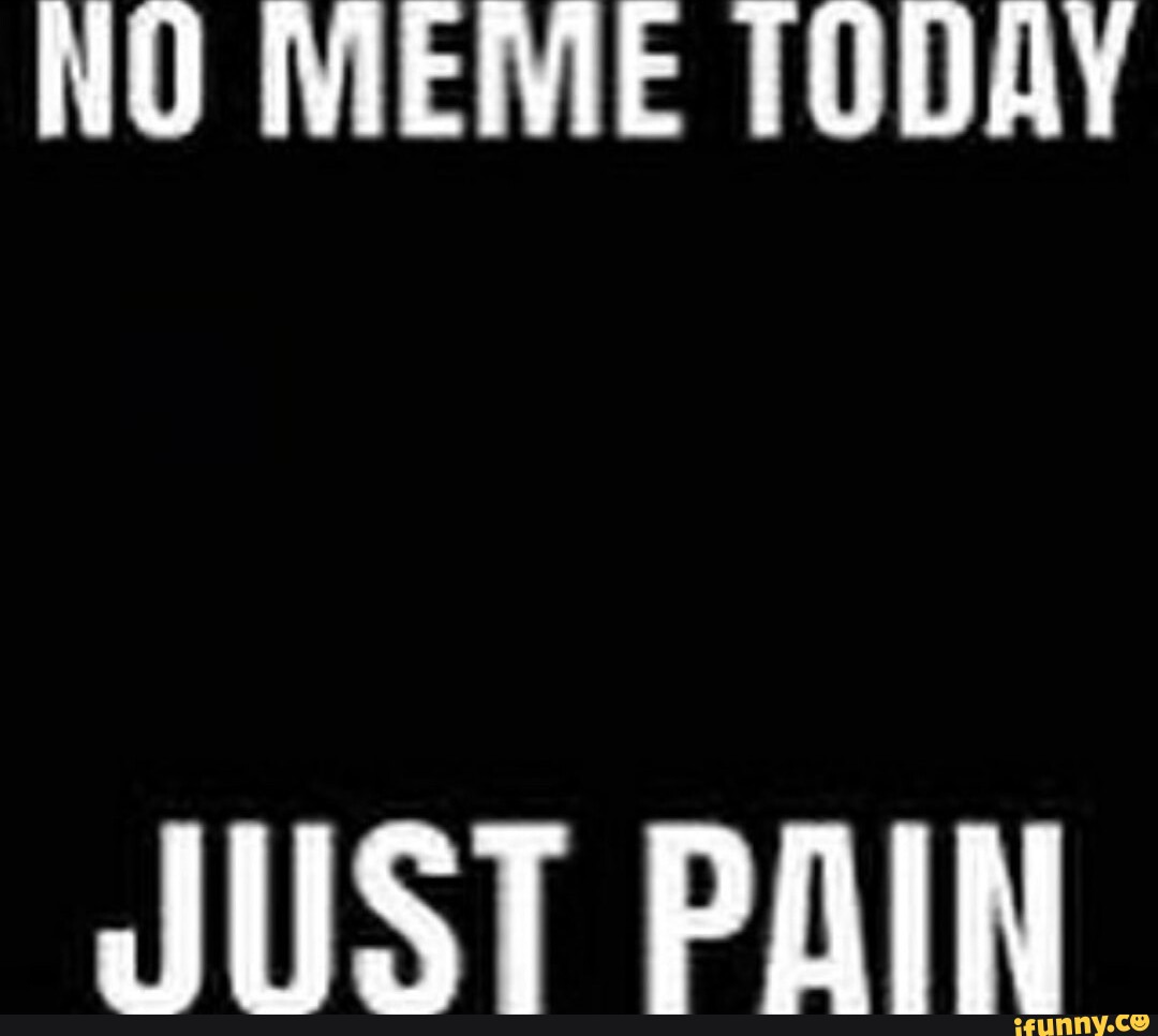 NO MEME TODAY JUST POIN - iFunny