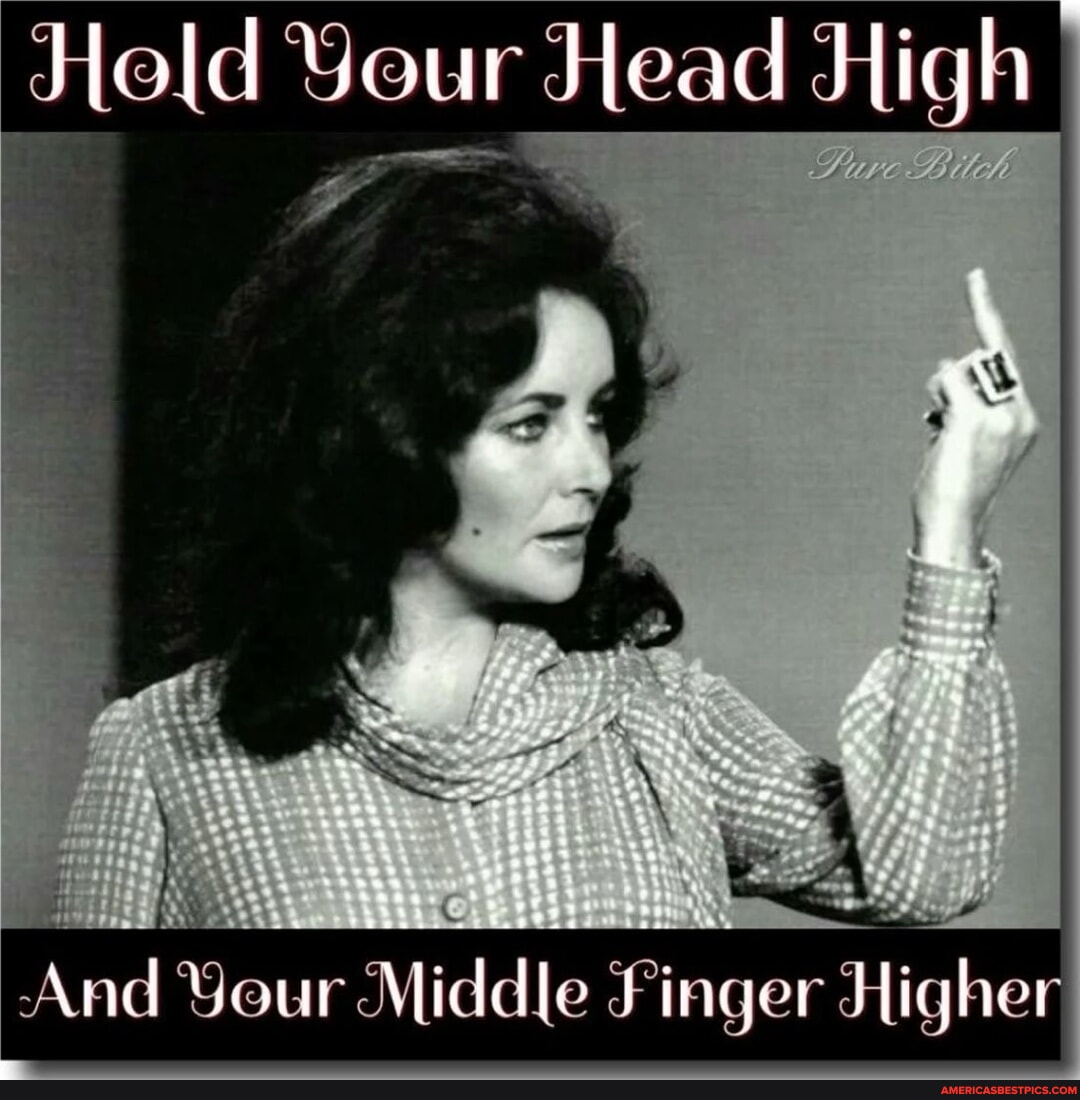 Held Your Head High And Your Middle Finger Higher - America’s best pics ...