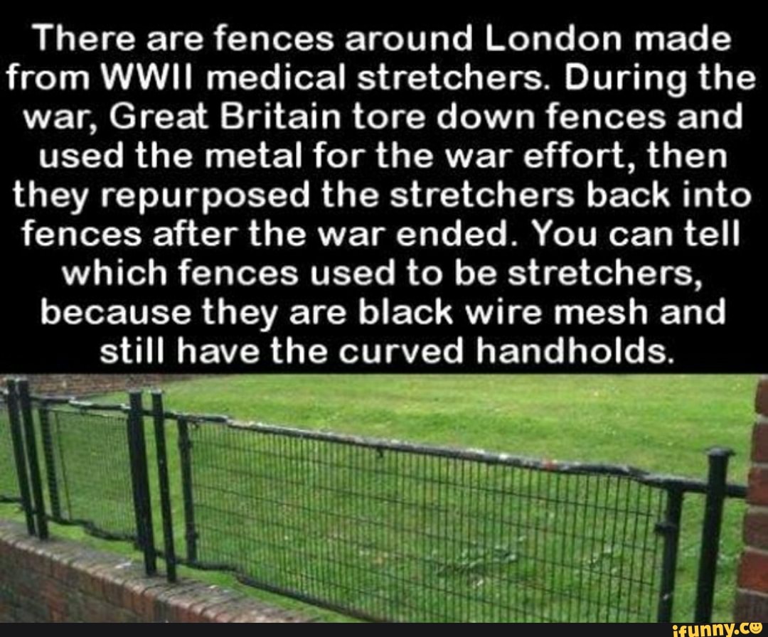 There are fences around London made from WWII medical stretchers ...