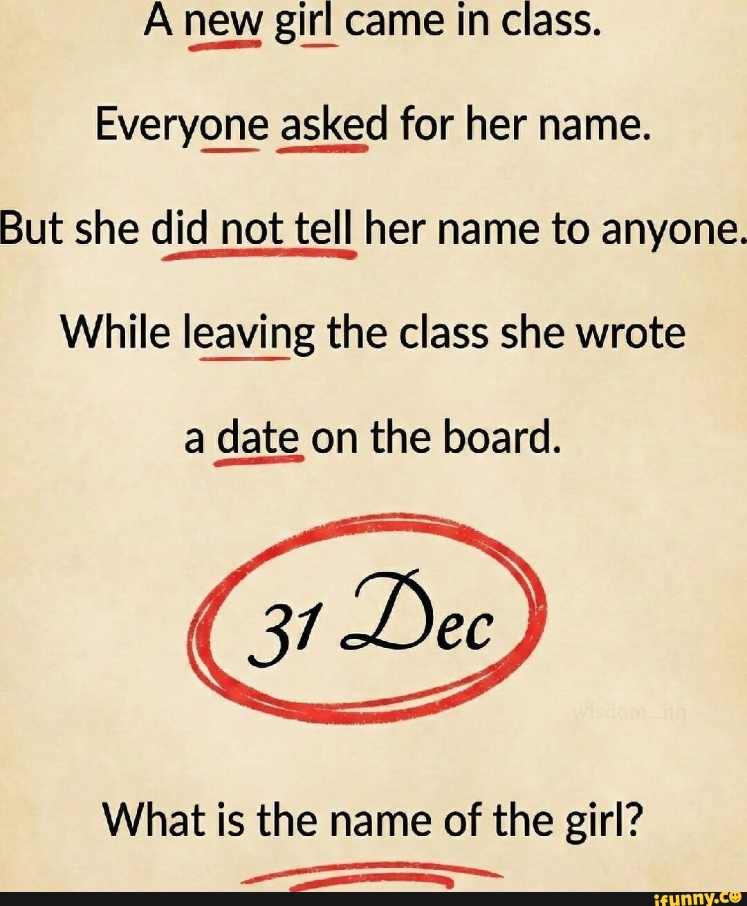 A new girl came in class. Everyone asked for her name. But she did not ...