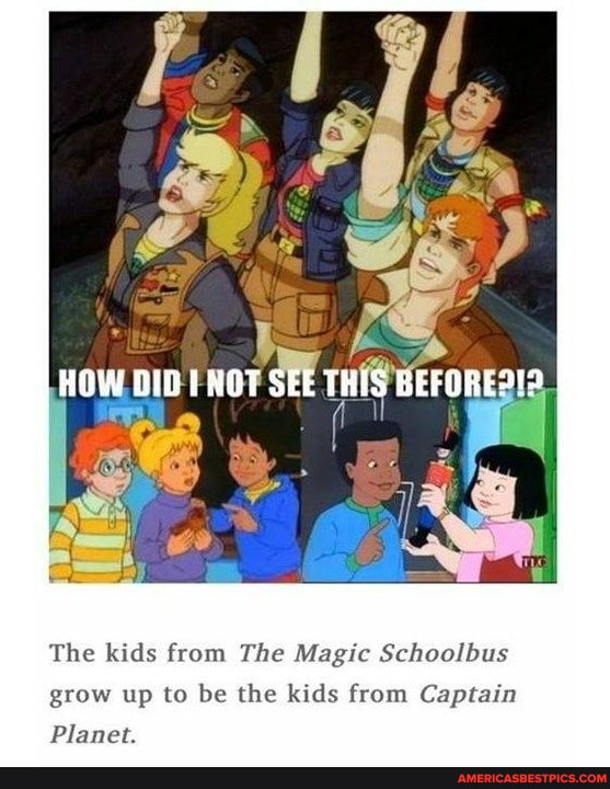 HOW DID HOT SEE THIS The kids from The Magic Schoolbus grow up to be the kids from Captain ...