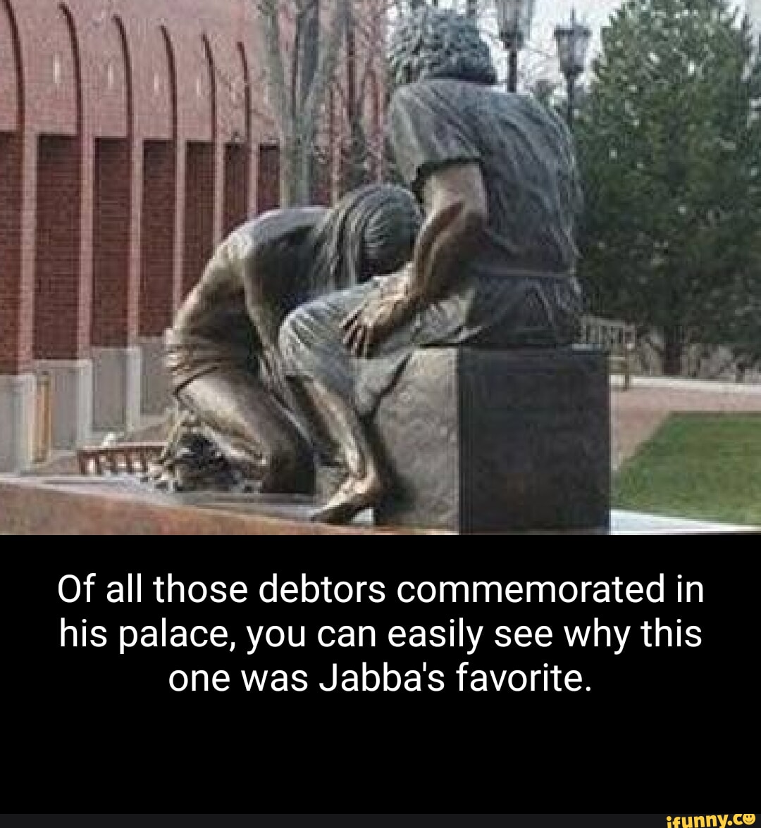 Of all those debtors commemorated in his palace, you can easily see why ...