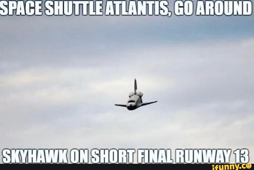 SPACE SHUTTLE ATLANTIS, GO AROUND SKY SKYHAWK ON SHORT FINAL RUNWAY 13 ...