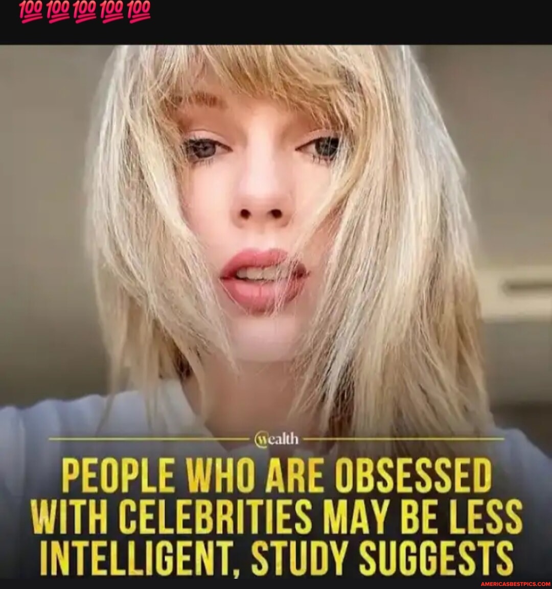 PEOPLE WHO ARE OBSESSED WITH CELEBRITIES MAY BE LESS INTELLIGENT, STUDY SUGGESTS - America’s ...
