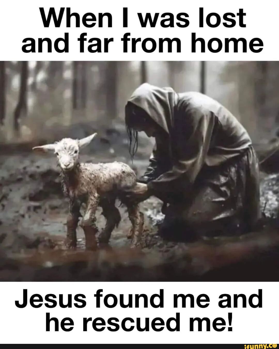 When I was lost and far from home Jesus found me and he rescued me ...