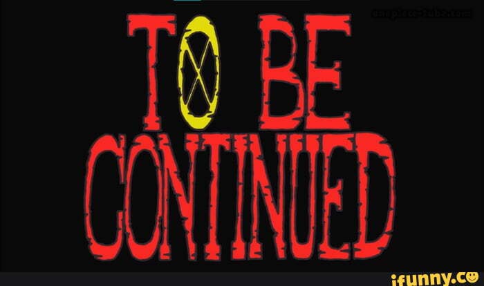 To_be_continued memes. Best Collection of funny To_be_continued ...