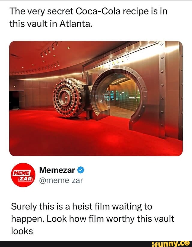The very secret Coca-Cola recipe is in this vault in Atlanta. (meme ...