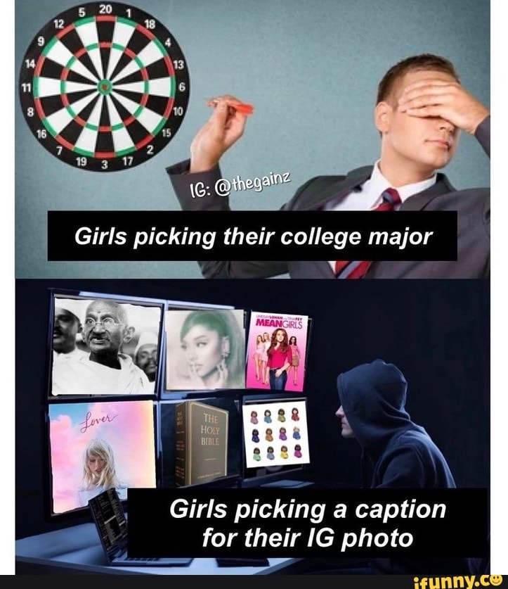 Girls picking their college major Girls picking a caption for their IG ...