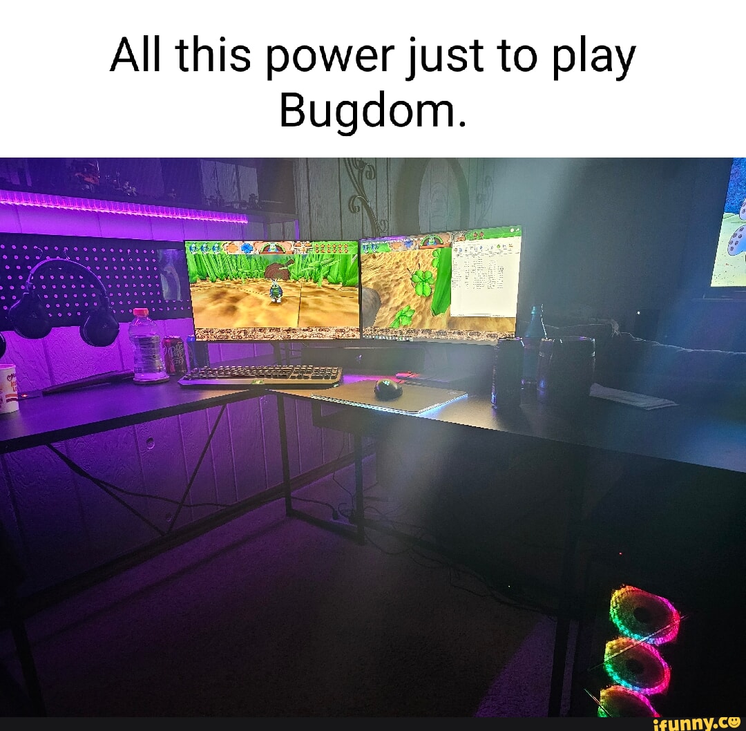 All this power just to play Bugdom. - iFunny