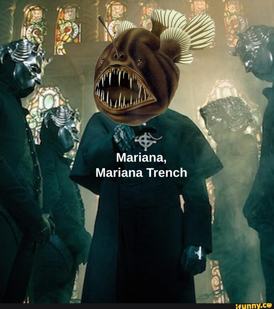 Mariana, Mariana Trench - iFunny