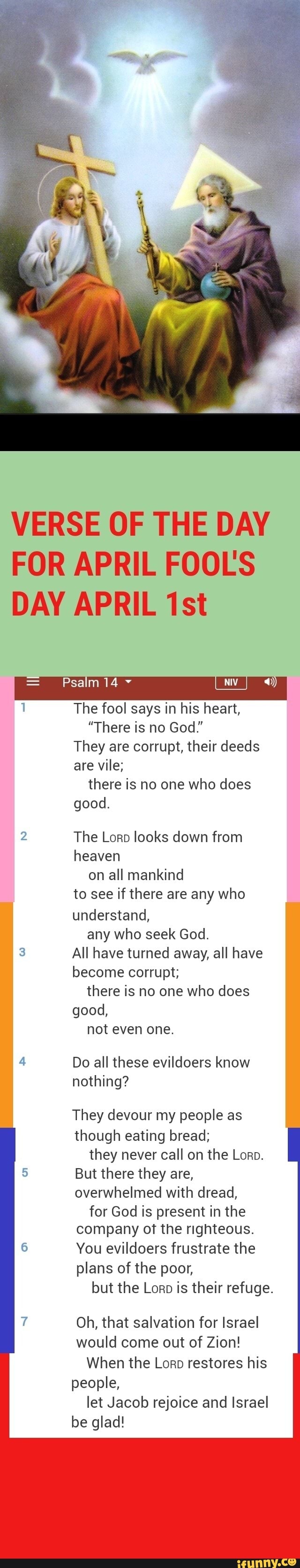 VERSE OF THE DAY FOR APRIL FOOLS st DAY APRIL = Psalm 14 The fool says ...