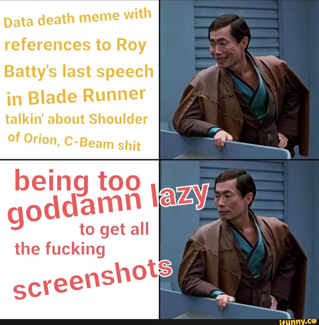 Data death meme with references to Roy Batty's last speech in Blade ...