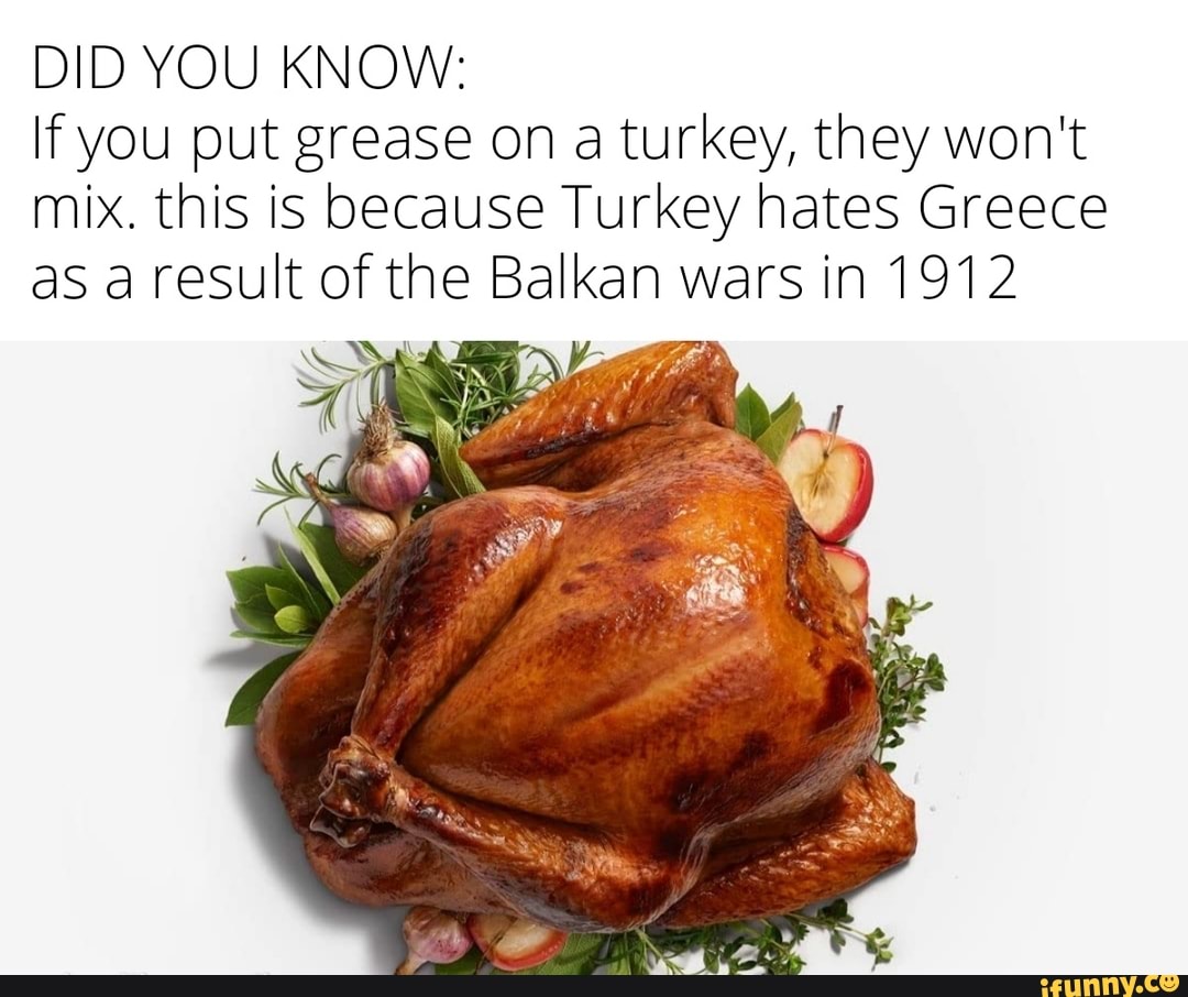 DID YOU KNOW: If you put grease on a turkey, they won't mix. this is ...