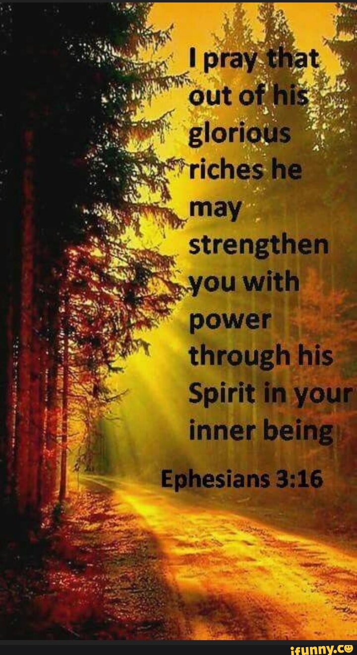 Power through his Spirit in you inner being Ephasians - iFunny