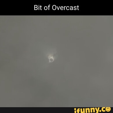 Overcast memes. Best Collection of funny Overcast pictures on iFunny