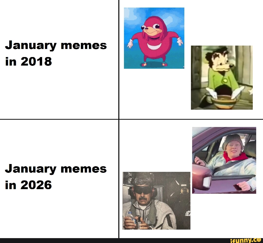 January memes in 2018 January memes in 2026 - iFunny