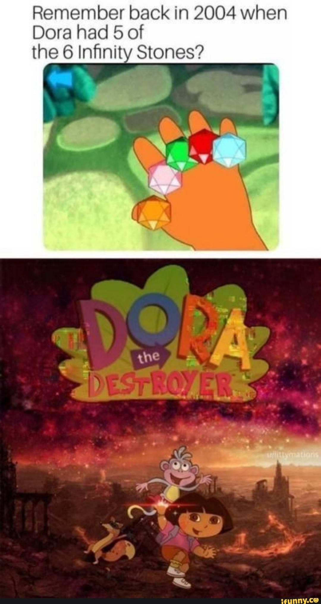 Remember back in 2004 when Dora had 5 of the 6 Infinity Stones? - iFunny