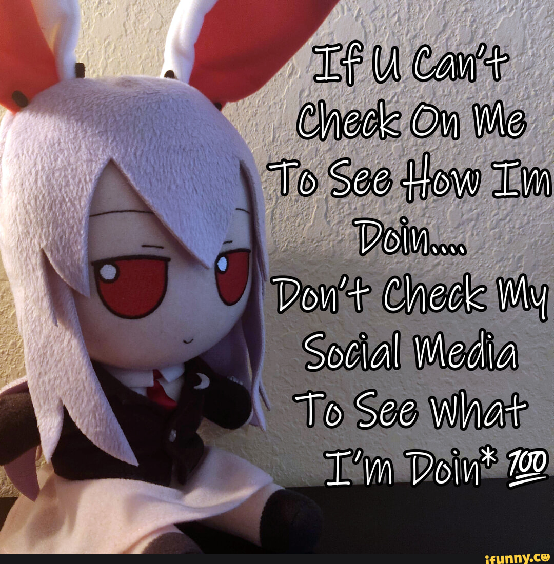 Tf U Can't Check On Me To See How Im Vou'+ Check Wy Social Media To See ...