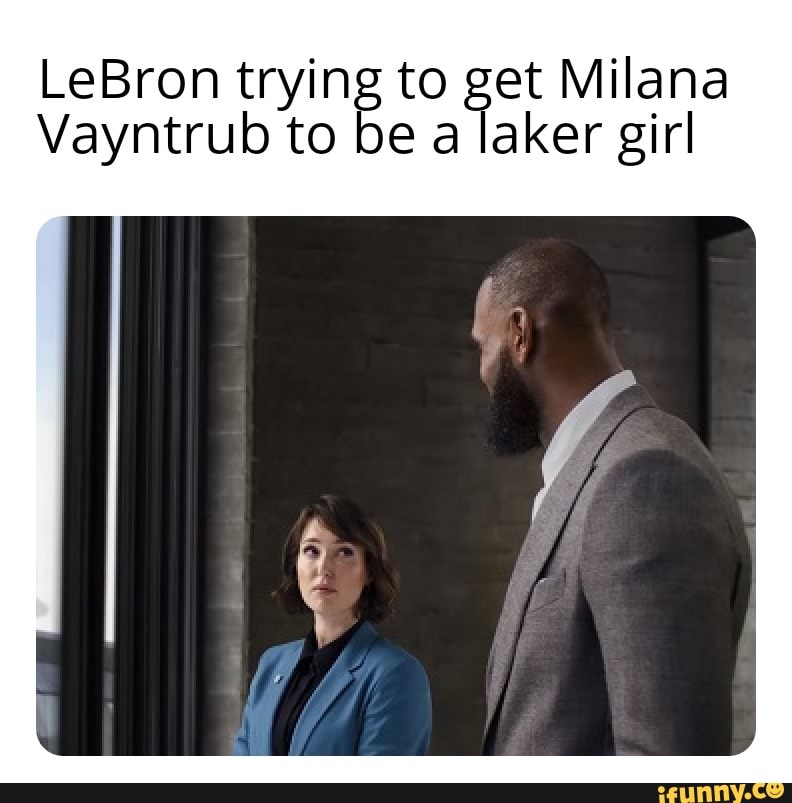 LeBron trying to get Milana Vayntrub to be a laker girl - iFunny