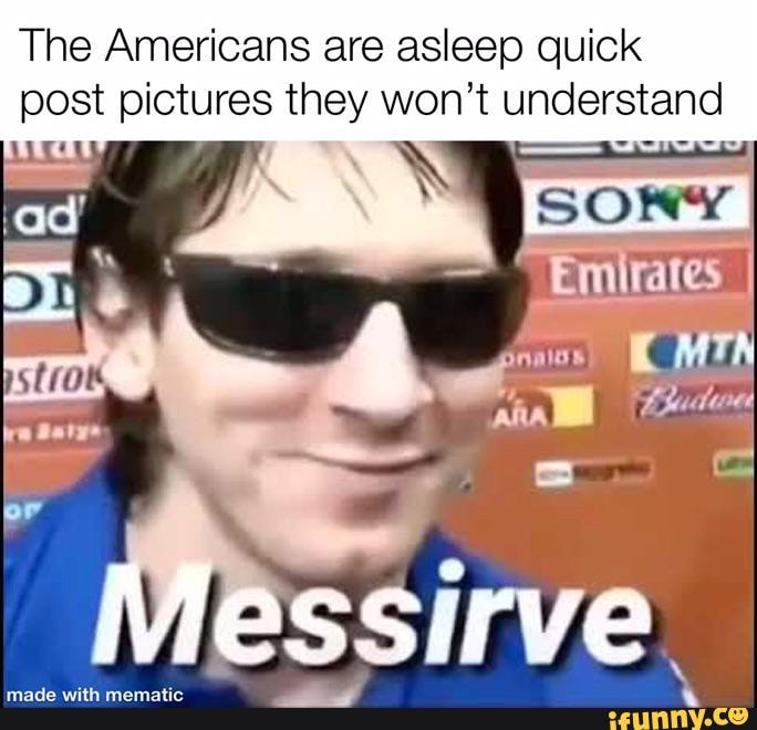 Messirve memes. Best Collection of funny Messirve pictures on iFunny