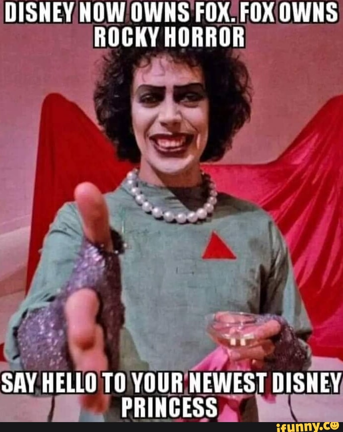 DISNEY NOW OWNS FOX. FOX OWNS ROCKY HORROR SAY HELLO YOUR NEWEST DISNEY ...