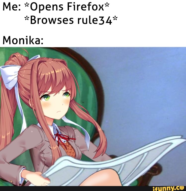 Me Opens Firefox Browses Rule34 Monika Ifunny