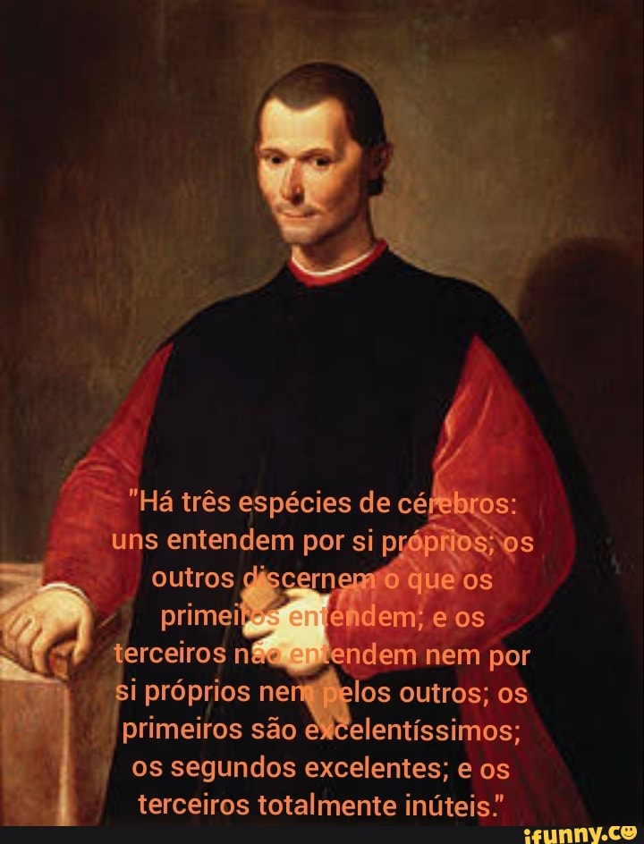 4 "Há três espécies de cé uns entendem por si própriosos outros dê que ...
